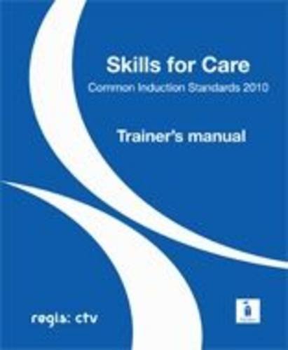 SKILLS FOR CARE INDUCTION STDS TOOLKIT (Skills for Care Common Induction Standards: Trainer's ...