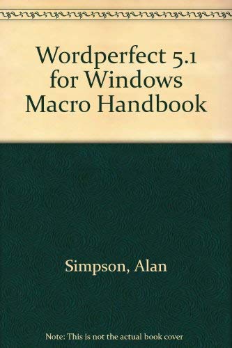 Wordperfect 5.1 for Windows Macro Handbook (Book & Disk): Simpson, Alan ...
