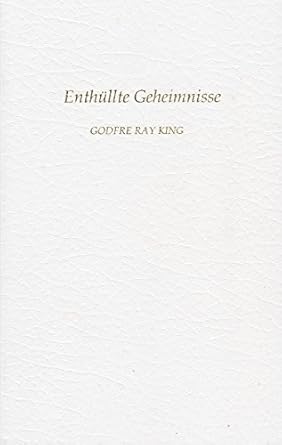 Enthüllte Geheimnisse (Deutsche Auflage - Bd. 5) : Godfre Ray King ...