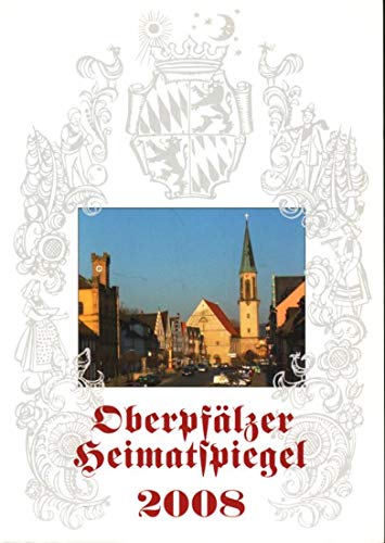 Oberpfälzer Heimatspiegel 2008: 32. Jahrgang : Scheuerer, Franz X ...