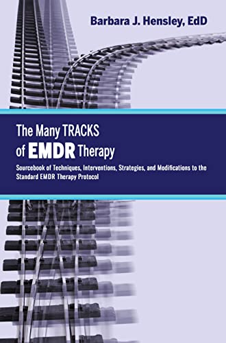 The Many Tracks of EMDR Therapy: Sourcebook of Techniques ...