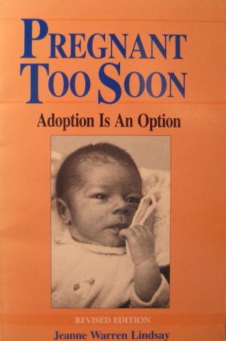 Pregnant Too Soon: Adoption Is an Option: Lindsay, Jeanne Warren ...