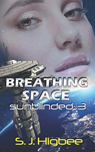 Breathing Space: Sunblinded Three (Sunblinded Trilogy): Higbee, S. J ...