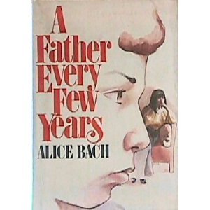 Father Every Few Years: Alice Bach: Amazon.com: Books