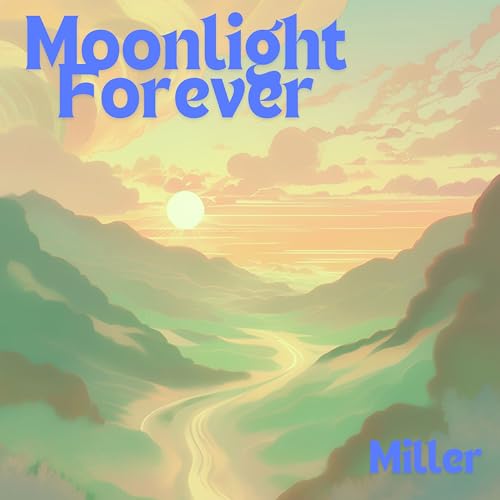 Spiele Moonlight Forever von Miller auf Amazon Music ab