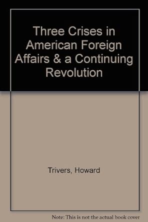 Three Crises in American Foreign Affairs & a Continuing Revolution ...