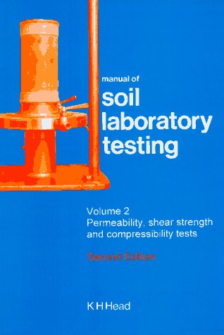 Manual of Soil Laboratory Testing, Permeability, Shear Strength and ...