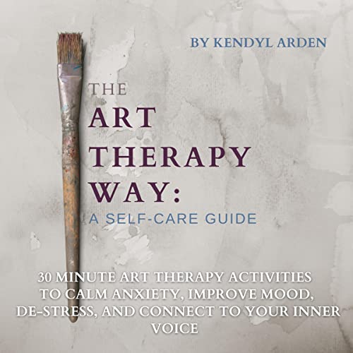 Art Is a Way of Knowing: A Guide to Self-Knowledge and Spiritual ...