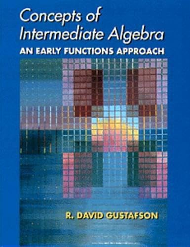Concepts of Intermediate Algebra: An Early Functions Approach ...