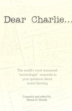 Dear Charlie: The World's Most Renowned "Wormologist": Patrick H ...