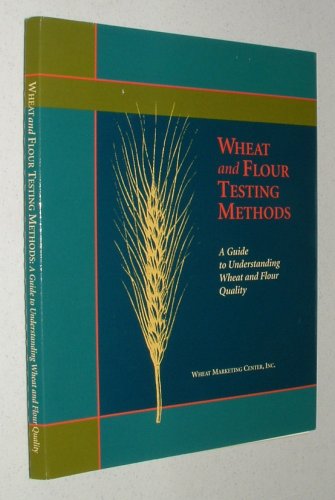 Wheat and Flour Testing Methods (A Guide to Understanding Wheat and ...