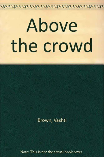 Above the Crowd: Vashti Brown, Jack Brown, Margaret Lalor, Don Miller ...