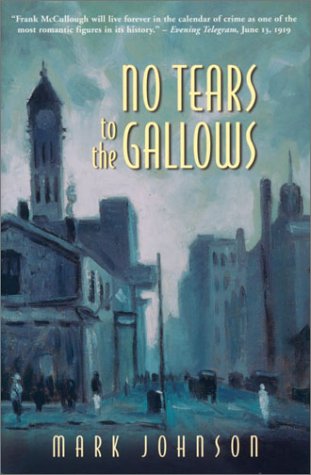 No Tears to the Gallows: The Strange Case of Frank McCullough: Johnson ...