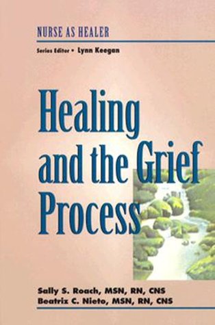 Healing and The Grief Process (Nurse As Healer Series): 9780827369689 ...