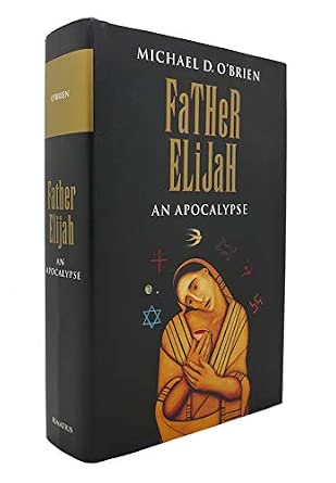 Father Elijah: An Apocalypse: O'Brien, Michael D.: 9780898705805 ...