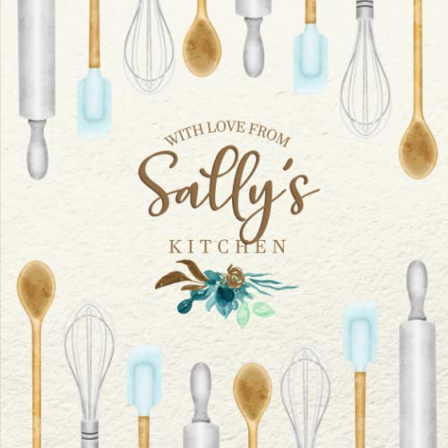 With Love From Sally's Kitchen: Personalized Empty Cookbook for Recipes ...