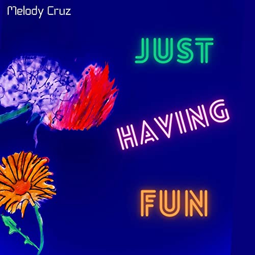 Play JUST HAVING FUN by Melody Cruz on Amazon Music Unlimited