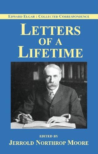 Edward Elgar: Letters of a Lifetime (Edward Elgar: Collected ...