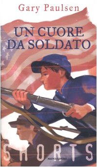 Un cuore da soldato (Shorts, Band 54) : Paulsen, Gary, Cagliero, R ...