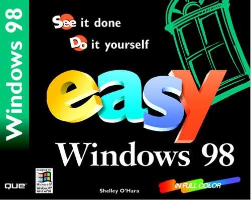 Easy Windows 98: See It Done, Do It Yourself: O'Hara, Shelley ...
