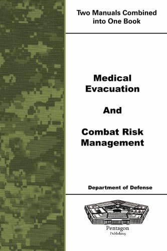 Medical Evacuation and Combat Risk Management: Defense, Department of ...