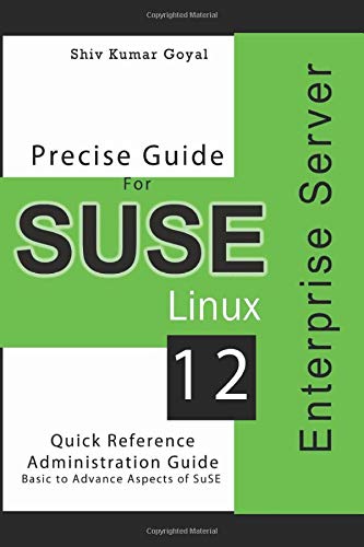 SUSE Linux Enterprise Server 12: Precise: Goyal, Shiv Kumar ...