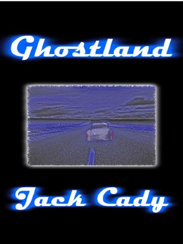 Ghostland: Jack Cady: 9781931305099: Amazon.com: Books