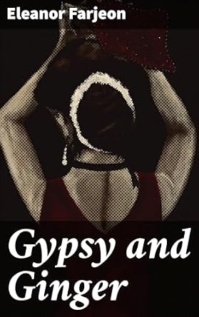 Amazon.com: Gypsy and Ginger: 9781023534437: Farjeon, Eleanor: Books