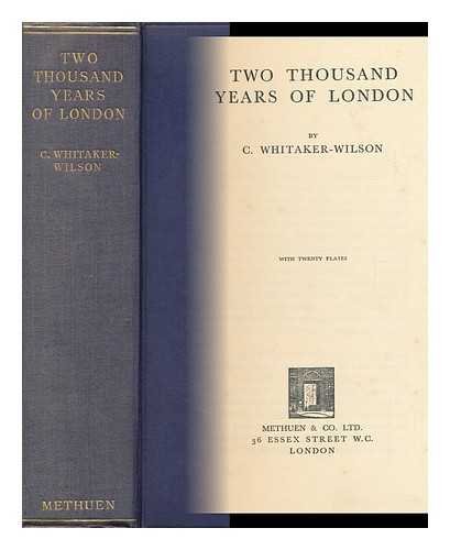 Two Thousand Years of London / by C. Whitaker-Wilson: Cecil Whitaker ...