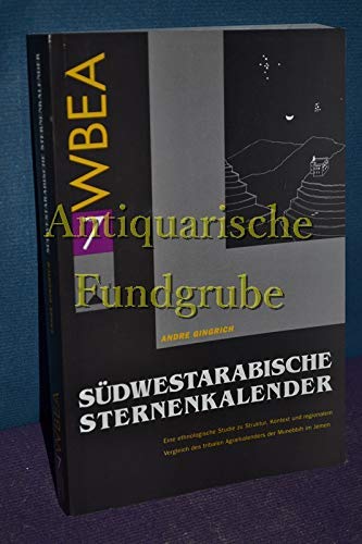 Südwestarabische Sternenkalender: Eine ethnologische Studie zu Struktur ...