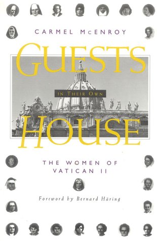 Guests In Their Own House: The Women of Vatican II: Carmel McEnroy ...