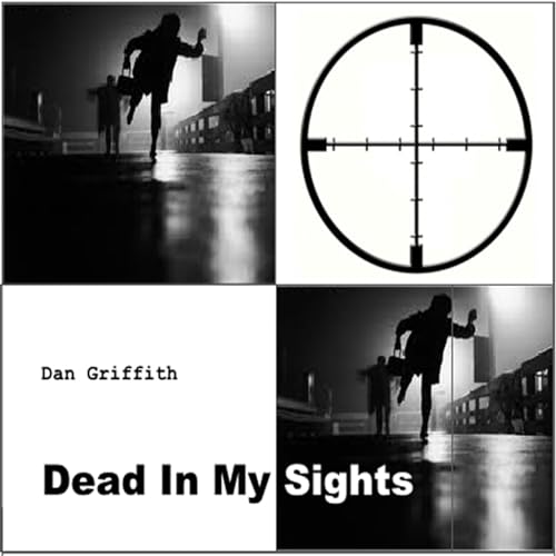 Dead In My Sights by Dan Griffith on Amazon Music - Amazon.com