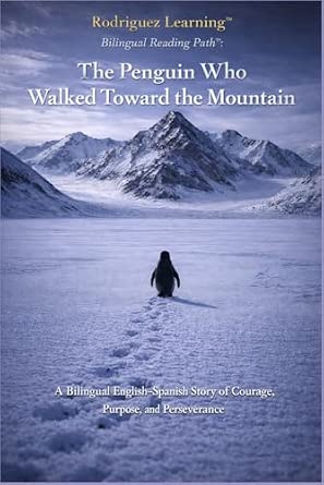 The Penguin Who Walked Toward the Mountain: A Bilingual English–Spanish ...