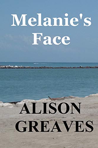 Melanie's Face - Kindle edition by Greaves, Alison. Mystery, Thriller ...