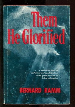 Them He Glorified: A Systematic Study of the Doctrine of Glorification ...