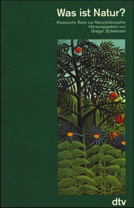 Amazon.com: Was ist Natur? Klassische Texte zur Naturphilosophie ...