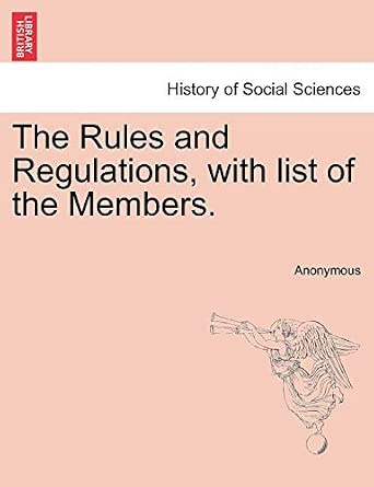 The Rules and Regulations, with List of the Members. : Buy Online at ...