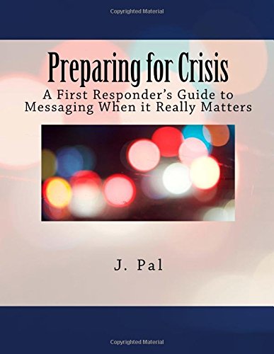 Preparing for Crisis: A First Responder's Guide to Messaging When it ...