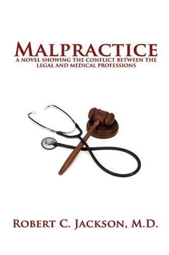 Malpractice: A Novel of Conflict Between the Medical and Legal ...