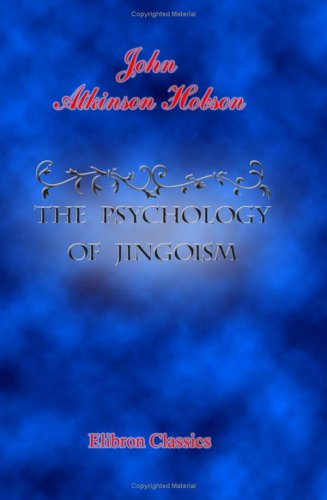 The Psychology of Jingoism: Hobson, John Atkinson: 9781402196973 ...