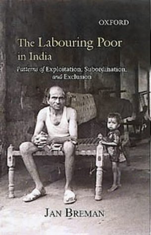 『The Labouring Poor in India: Patterns of Exploitation, - 読書メーター