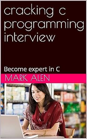 cracking c programming interview: Become expert in C eBook : Alen, Mark ...