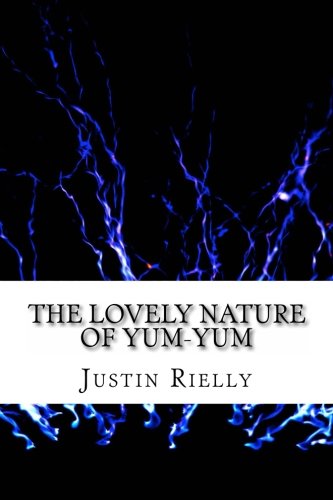 The Lovely Nature of Yum-Yum: Rielly, Justin: 9781482537741: Amazon.com ...