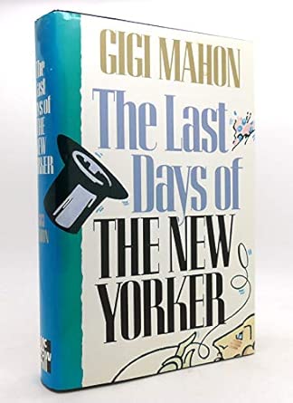 The Last Days of the New Yorker: Mahon, Gigi: 9780070396357: Amazon.com ...
