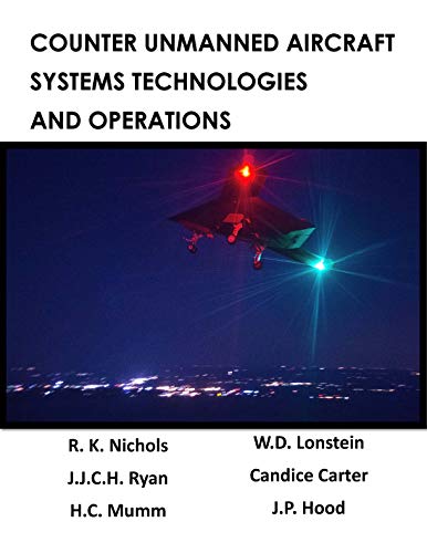 Counter Unmanned Aircraft Systems Technologies and Operations , Nichols ...