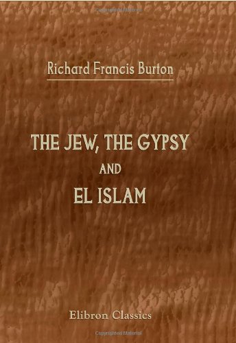 The Jew, the Gypsy, and El Islam: Sir Richard Francis Burton ...