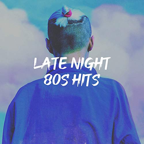Late Night 80s Hits by 80s Greatest Hits, 80s Forever & 80s Are Back on ...