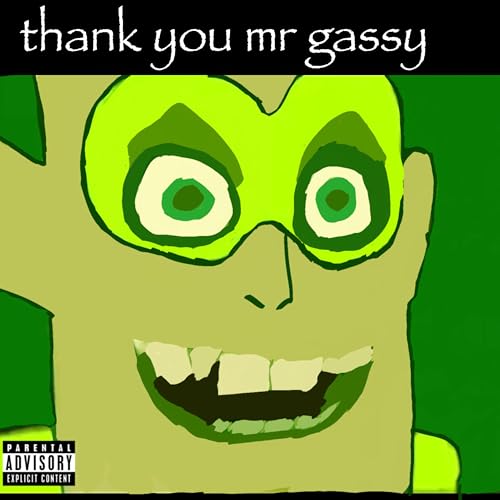 Play thank you mr gassy by Gassy Productions on Amazon Music