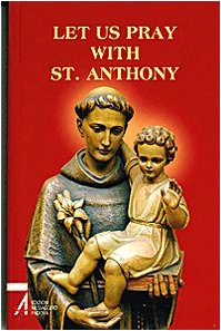 Let Us Pray With St. Anthony - The Prayer Book for the Saint's Family ...