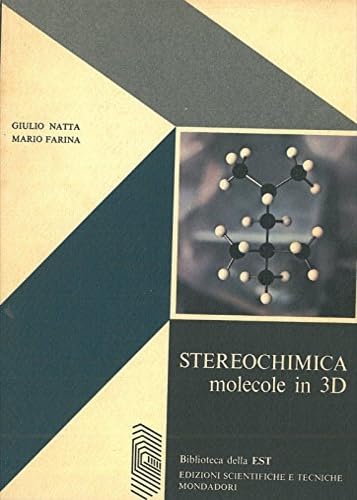 Stereochimica. Molecole in 3D. : Giulio Natta, Mario Farina, Milano ...